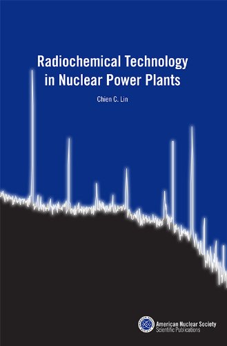 Radiochemical Technology in Nuclear Power Plants : Chien C Lin: Amazon ...