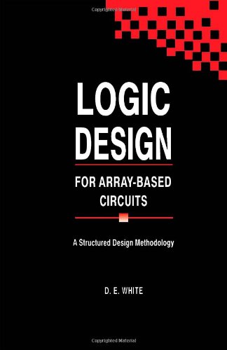 Logic Design For Array Based Circuits A Structured Design Methodology White D E