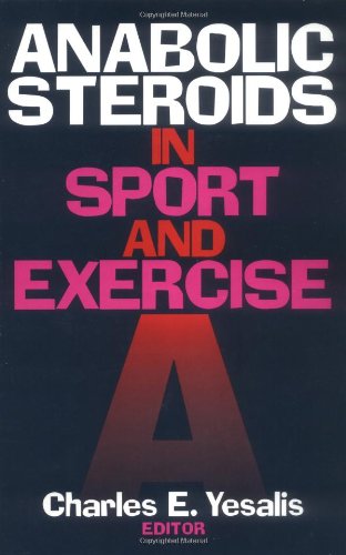 Anabolic Steroids in Sport and Exercise: Yesalis, Charles E ...