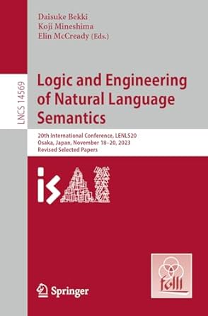 Logic and Engineering of Natural Language Semantics: 20th International Conference, LENLS20 ...