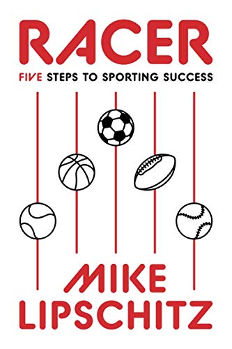 RACER Five Steps to Sporting Success: Amazon.co.uk: Lipschitz, Mike ...