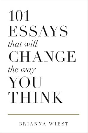 101 Essays That Will Change The Way You Think eBook : Wiest, Brianna ...