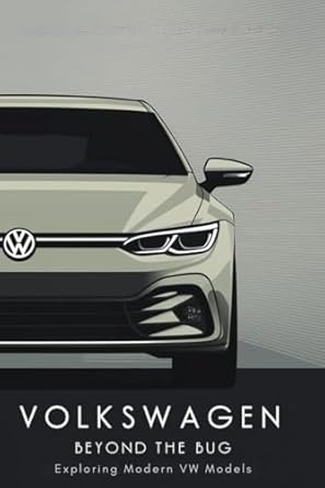 Volkswagen: Beyond the Bug - Exploring Modern VW Models: Lemke, Danielle: 9798280862388: Books ...