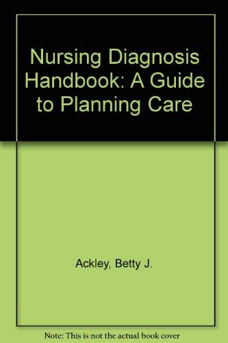 Nursing Diagnosis Handbook : A Guide to Planning Care: Ackley, Betty J ...