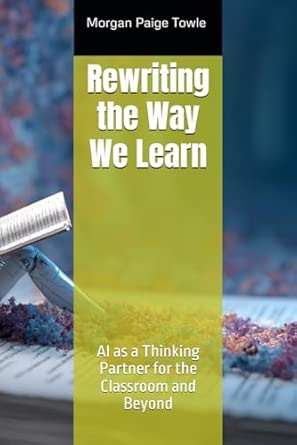 Amazon.co.jp: Rewriting the Way We Learn: AI as a Thinking Partner for ...