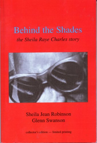 Behind the Shades - The Sheila Raye Charles Story: Sheila Jean Robinson ...