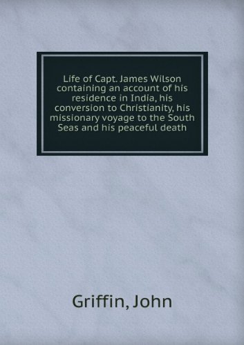 Life Of Capt. James Wilson : Containing An Account Of His Residence In ...