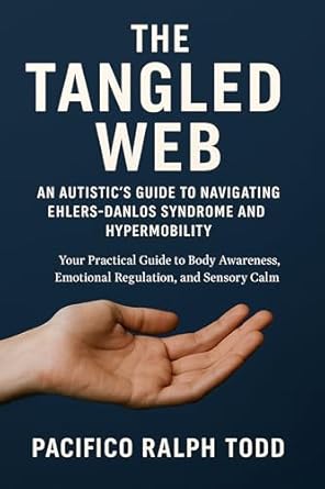 The Tangled Web: An Autistic's Guide to Navigating Ehlers-Danlos ...