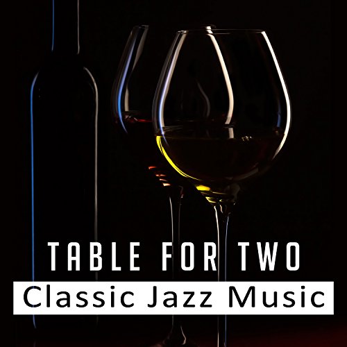 Play Table for Two: Classic Jazz Music – Romantic Jazz Music for Lovers ...