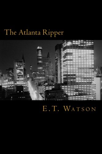 Amazon.com: The Atlanta Ripper: 9781466303232: Watson, E.T.: Books