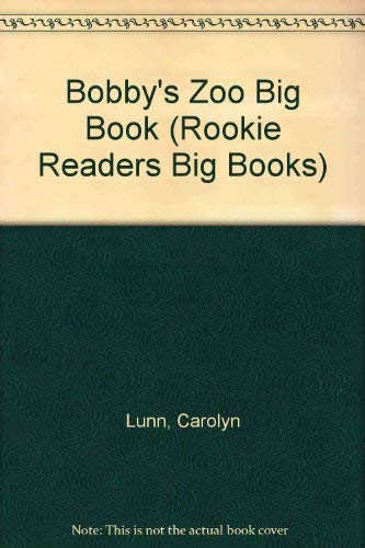 Bobby's Zoo Big Book (Rookie Readers Big Books): Lunn, Carolyn ...