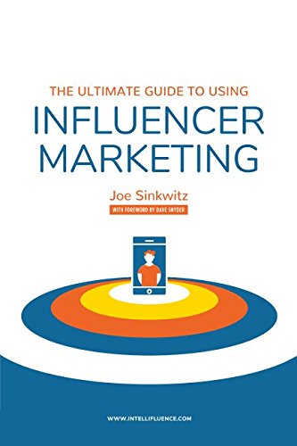 Amazon.com: The Ultimate Guide to Using Influencer Marketing ...
