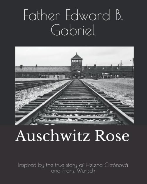 Auschwitz Rose: Inspired by the true story of Helena Citrónová and ...