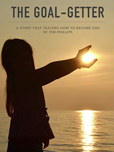 The Goal-Getter: A Story That Teaches How to Become One - Kindle ...