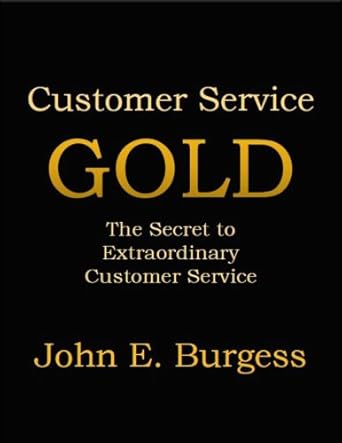 Customer Service GOLD: The Secret to Extraordinary Customer Service ...