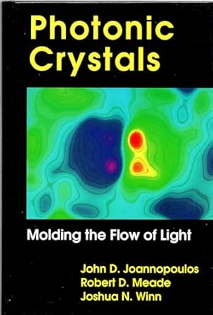 Amazon.com: Photonic Crystals: Molding the Flow of Light: 9780691037448: Joannopoulos, John D ...