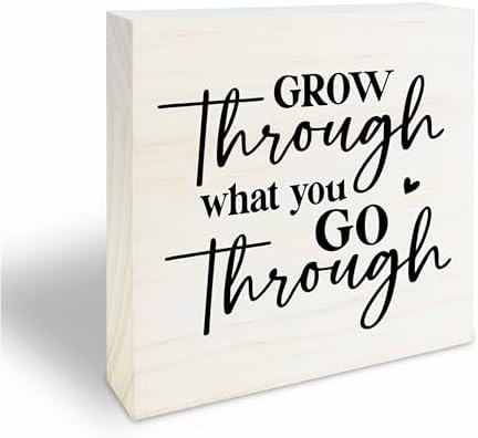Amazon.com: 4" X 4" Wooden Sign - Grow Through What You Go Through ...