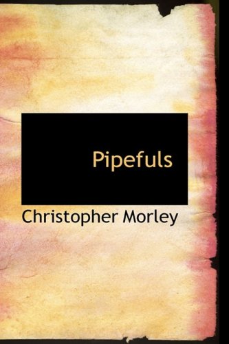 Pipefuls: Morley, Christopher: 9781103763528: Amazon.com: Books