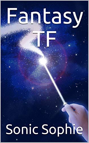 Amazon.com: Fantasy TF eBook : Sophie, Sonic: Kindle Store