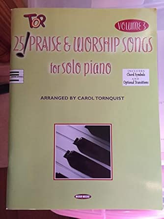 25 Top Praise & Worship Songs for Solo Piano, Volume 3: Tornquist ...