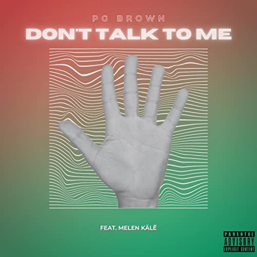 Dont Talk To Me by PG Brown feat. Melen Kälē on Amazon Prime Music