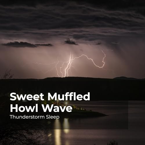 Sweet Muffled Howl Wave by Thunderstorm Sleep, Thunderstorm & Thunder ...