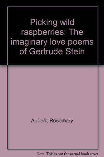 Picking wild raspberries: The imaginary love poems of Gertrude Stein ...