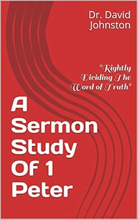 A Sermon Study Of 1 Peter: "Rightly Dividing The Word of Truth ...