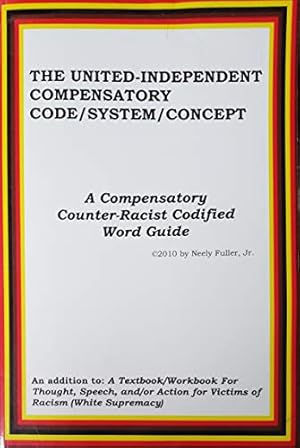 The United-Independent Compensatory Code/System/Concept Textbook: A ...