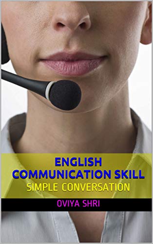 ENGLISH COMMUNICATION SKILL: SIMPLE CONVERSATION eBook : SHRI, OVIYA ...