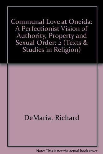 Communal Love at Oneida: A Perfectionist Vision of Authority, Property ...