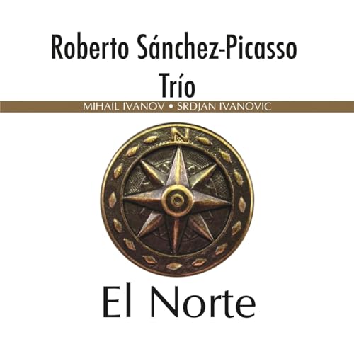 Amazon Music UnlimitedでRoberto Sánchez-Picasso TrioのEl Norte (feat ...