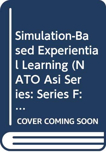 Simulation-Based Experiential Learning (NATO Asi Series: Series F ...