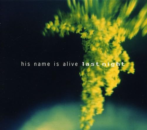 HIS NAME IS ALIVE - Last Night (8Eme Album) - Amazon.com Music