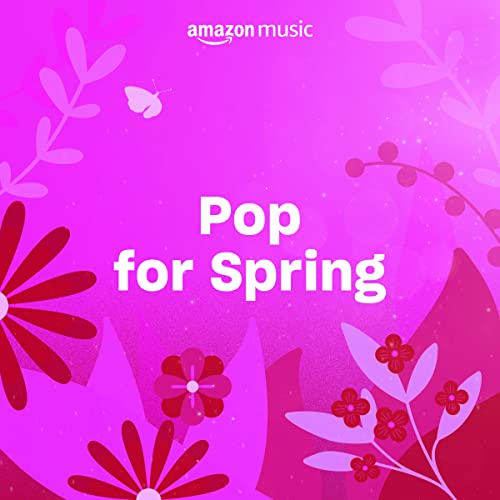 Pop for Spring Playlist on Amazon Music Unlimited