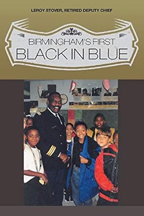 Birmingham's First Black in Blue: Stover, Leroy: 9781628383591: Books ...