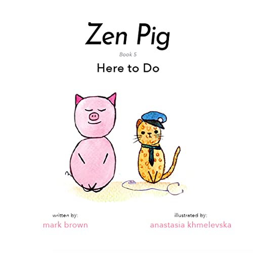 Zen Pig: Here To Do - A Children’s Book of Mindfulness for Ages 4-9 ...