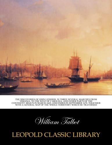 The discoveries of John Lederer, in three several marches from Vriginia ...