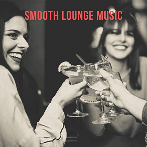 Amazon.com: Smooth Lounge Music : Chillout, Chillout Lounge and House ...