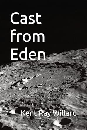 Cast from Eden : Willard, Kent Ray: Amazon.ca: Books
