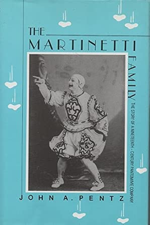 The Martinetti Family: The Story of a Nineteenth-Century Pantomime ...