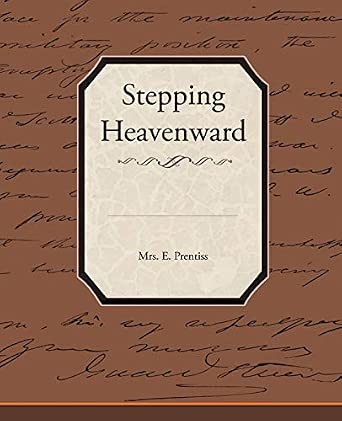 Stepping Heavenward: Prentiss, E., Mrs.: 9781438530604: Amazon.com: Books