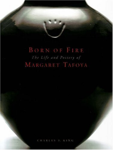 Born of Fire: The Pottery of Margaret Tafoya: The Pottery of Margaret ...