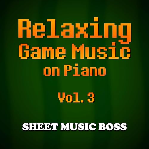 Play Relaxing Game Music on Piano, Vol. 3 by Sheet Music Boss on Amazon ...