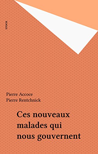Ces nouveaux malades qui nous gouvernent (Documents) eBook : Accoce ...