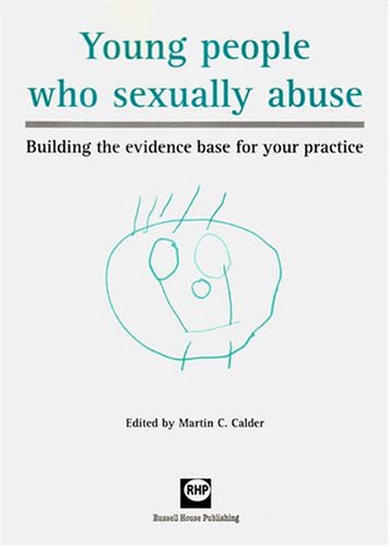 Young People Who Sexually Abuse: Building the Evidence Base for Your ...