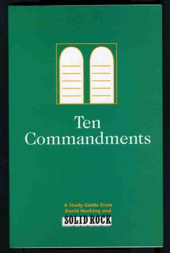 Ten Commandments: A Study Guide From David Hocking and Solid Rock Radio ...