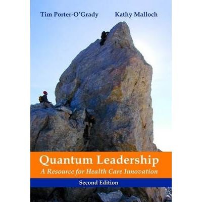 Quantum Leadership:; A Resource for Healthcare Innovation, Second ...