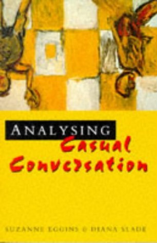 Analyzing Casual Conversation: Eggins, Suzanne, Slade, Diana ...