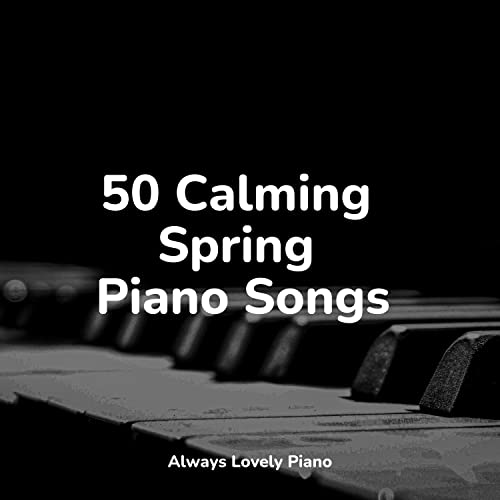Amazon.com: 50 Calming Spring Piano Songs : Musica Relajante Para ...